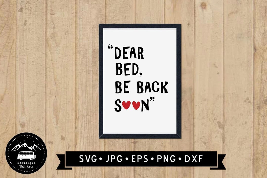 Dear Bed Be Back Soon Sign SVG, Funny Bedroom Sign SVG, Bedroom Sign ...