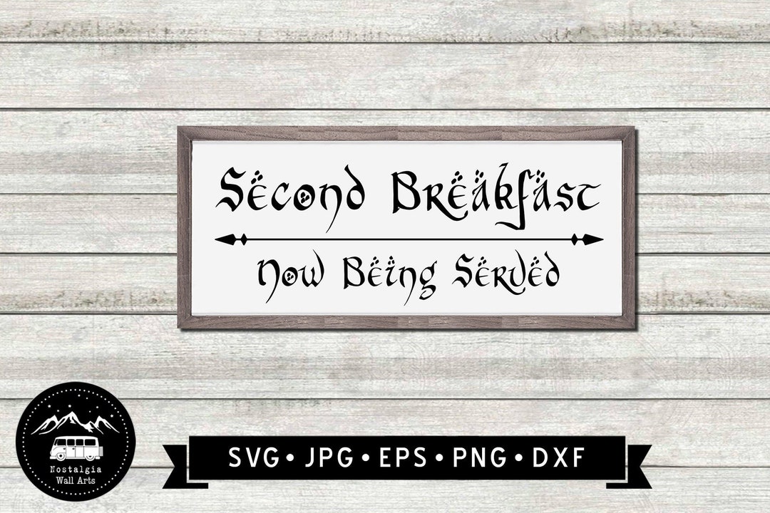 Second Breakfast Now Being Served Sign SVG, LOTR Printable, Funny ...