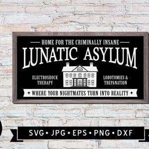 Lunatic Asylum Sign SVG, Home for the Criminally Insane SVG, Funny ...