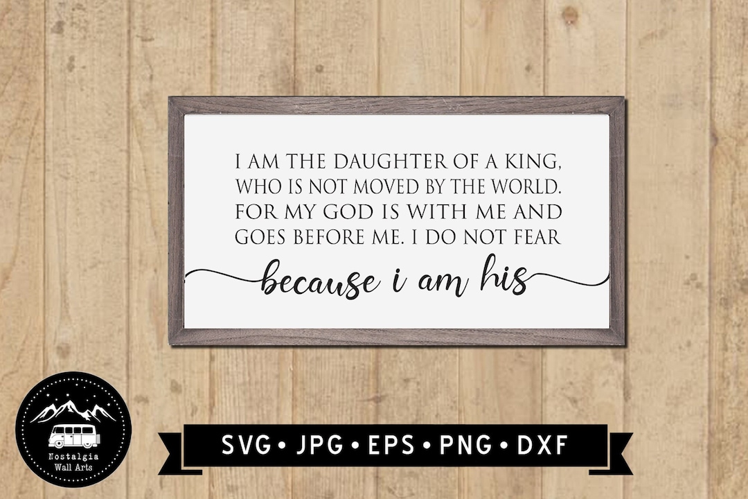 I Am the Daughter of a King Sign SVG, I Am His Wall Art Svg, Vintage ...