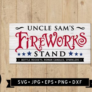 Uncle Sam Firework Stand Sign SVG, 4th July Sign DIY, Patriotic Sign ...