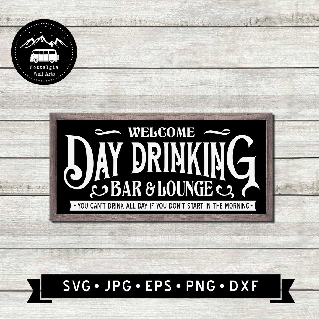 Day Drinking Bar and Lounge Sign Svg, Drinking Sign DIY, Vintage Bar ...