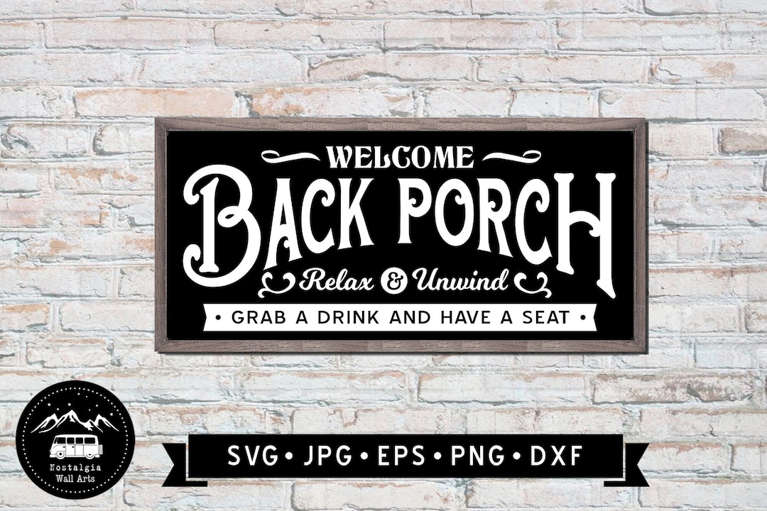 Back Porch Welcome Sign Svg, Back Porch Sign DIY, Relax and Unwind Sign ...