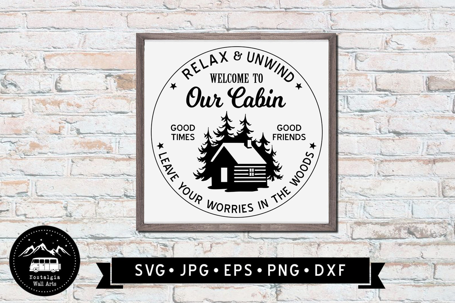 Welcome to Our Cabin Sign SVG, Relax and Unwind SVG, Good Times Good ...