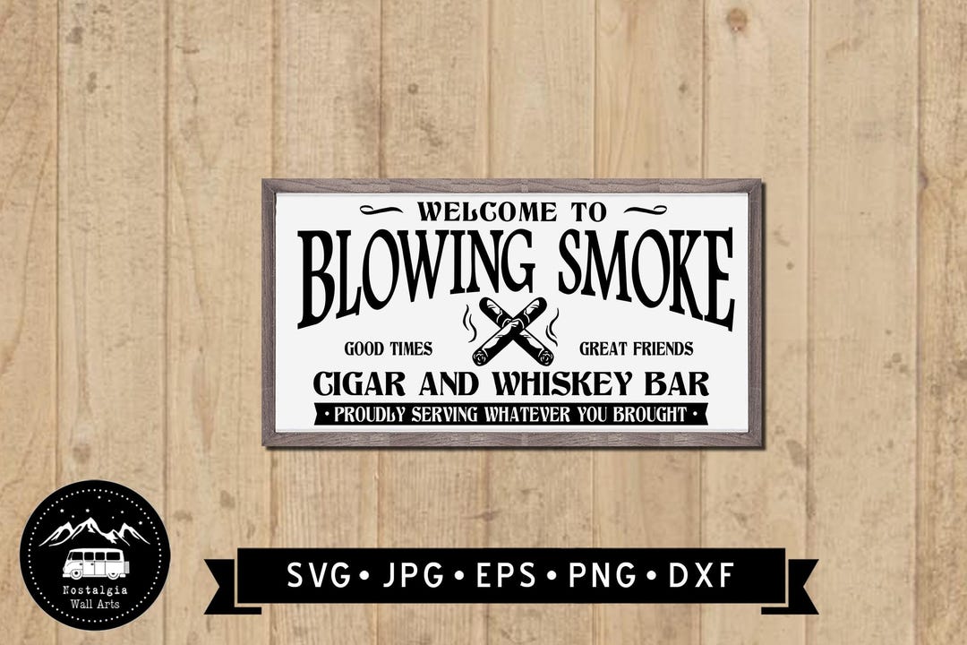 Blowing Smoke Cigar Bar SVG, Hand-rolled Stogies, Home Bar DIY, Cigar ...