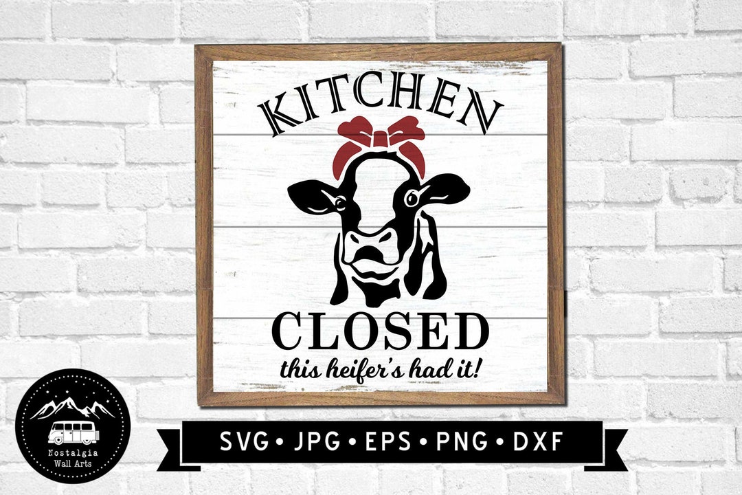Kitchen Closed Sign SVG, This Heifer's Had It SVG, Funny Kitchen Sign ...