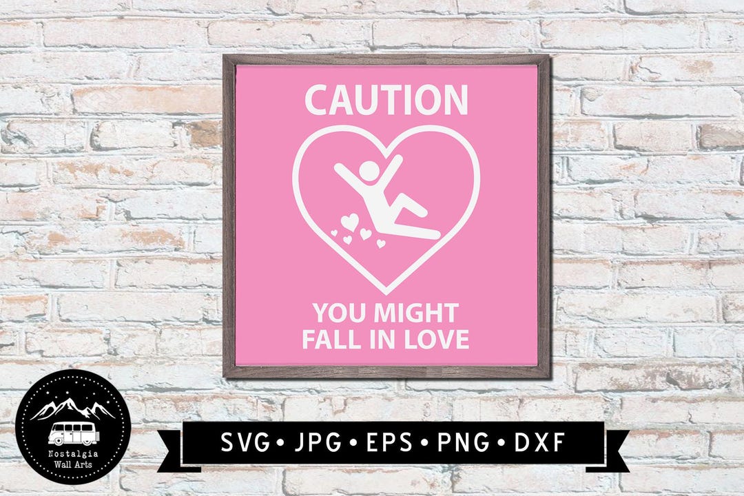 Caution You Might Fall in Love Sign SVG, Valentine's Day Gift SVG ...