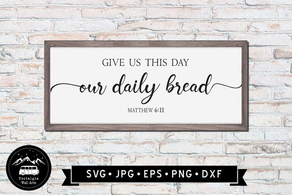 Give Us This Day Our Daily Bread Sign SVG Wall Art Svg | Etsy Hong Kong