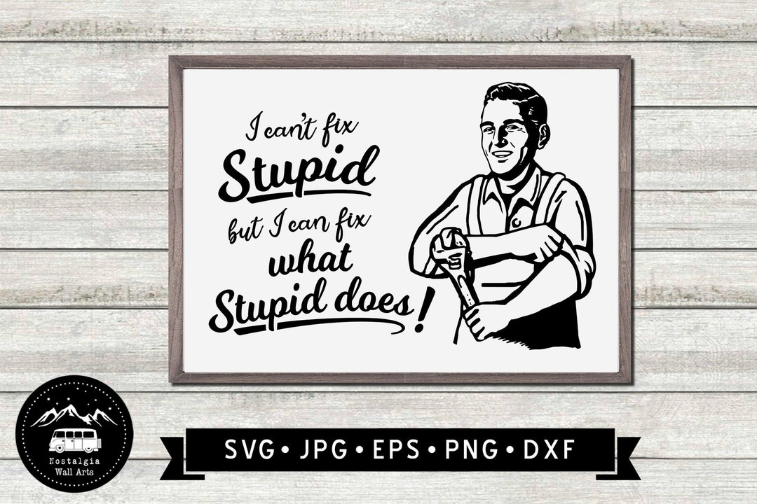 I Can't Fix Stupid SVG, Retro Workman Graphic, Vintage Funny Garage ...