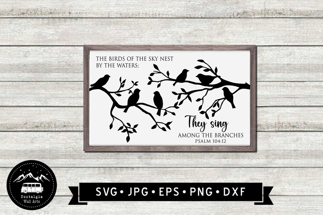 They Sing Among the Branches Sign SVG, Psalm Sign, Birds Bible Verses ...