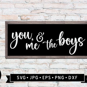 You, Me and the Boys Sign SVG, Family Sons Sign, Kids Room Sign, Family ...