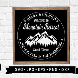 Welcome to Mountain Retreat Sign SVG, Relax and Unwind SVG, Life is ...