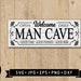 Welcome Man Cave Sign SVG, Vintage Farmhouse Sign Svg, Gift for Him ...
