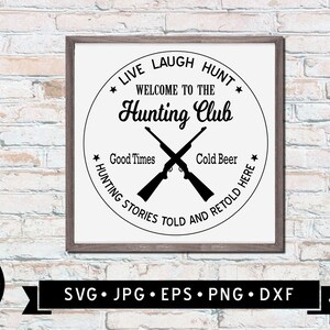 Welcome to Hunting Club Sign SVG, Live Laugh Hunt SVG, Good Times Good ...