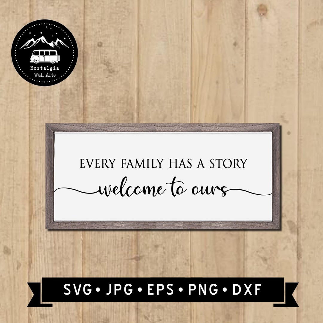 Every Family Has a Story Welcome to Ours Sign, Welcome Sign DIY ...