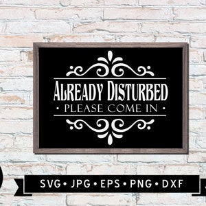 Already Disturbed Sign SVG, Funny Welcome Home Sign SVG, Please Come in ...