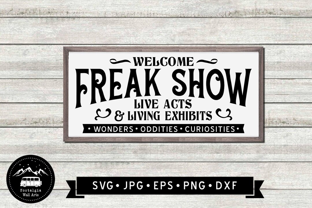 Freak Show Sign SVG, Funny Family Sign, Live Acts Living Exhibits Sign ...