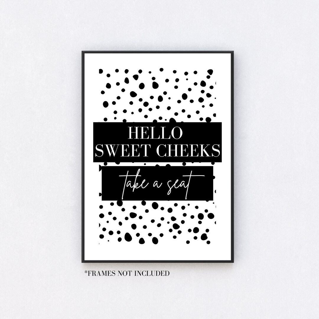 Bathroom Prints, Hello Sweet Cheeks Take A Seat Print, Toilet Sign ...