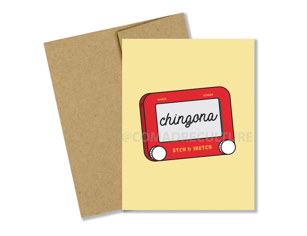 2 Options: Chingona, Chingon, Nostalgia Card, Etch a Sketch, Words of ...