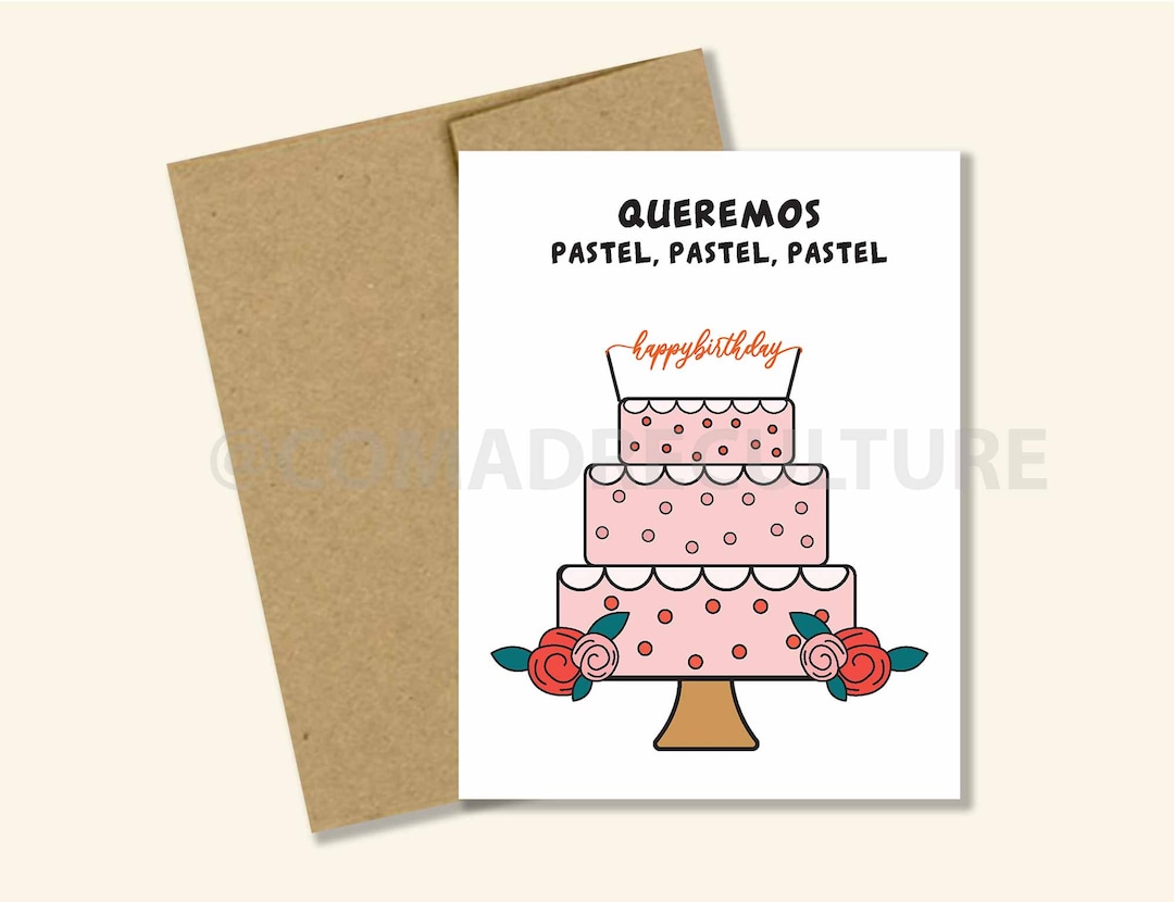 Queremos Pastel, Pastel, Pastel, Happy Birthday Card, Tarjeta De ...