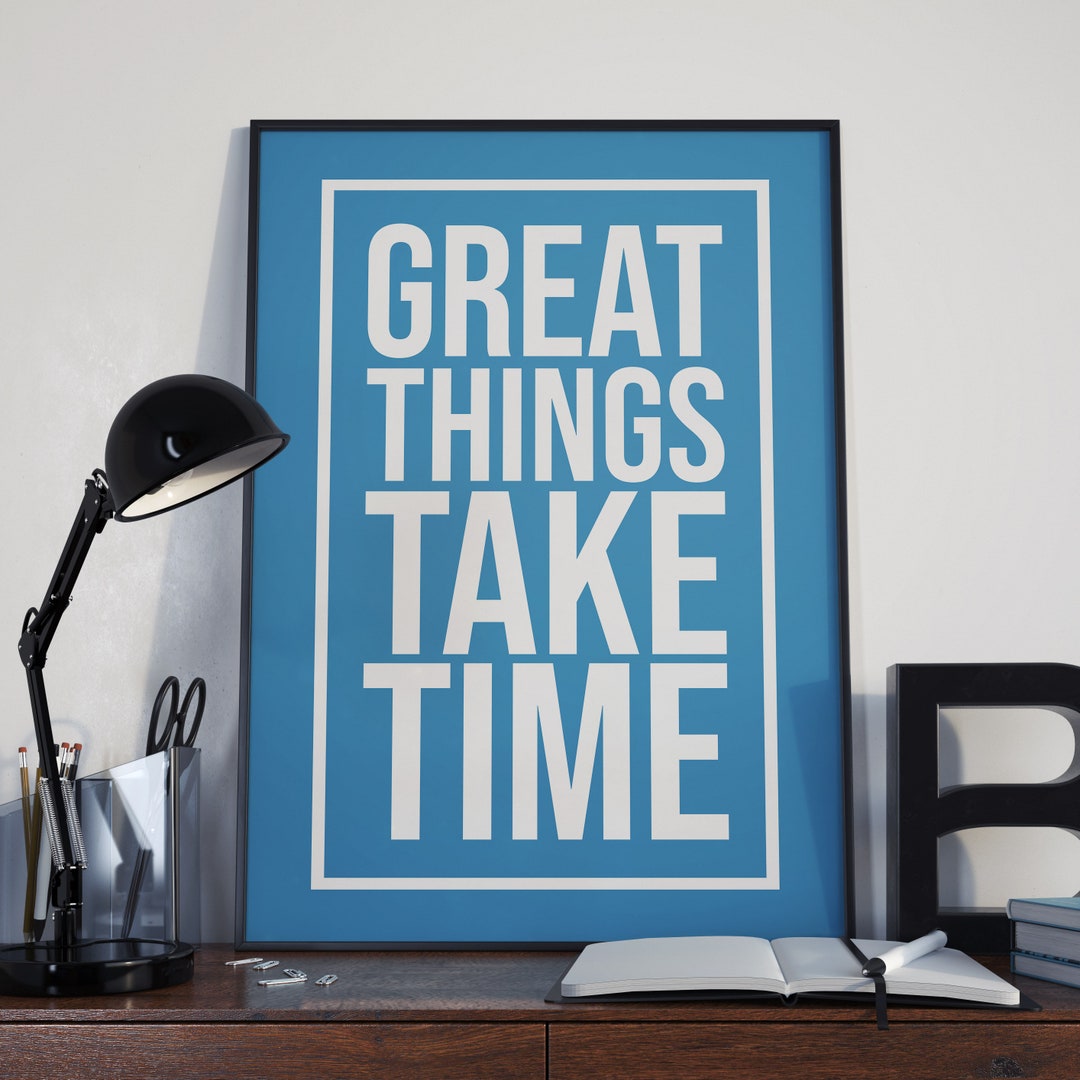 Great Things Take Time Quote Poster | Quote Print | Inspirational ...