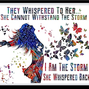 They Whispered to Her Wall Art She Cannot Withstand the Storm I Am the ...