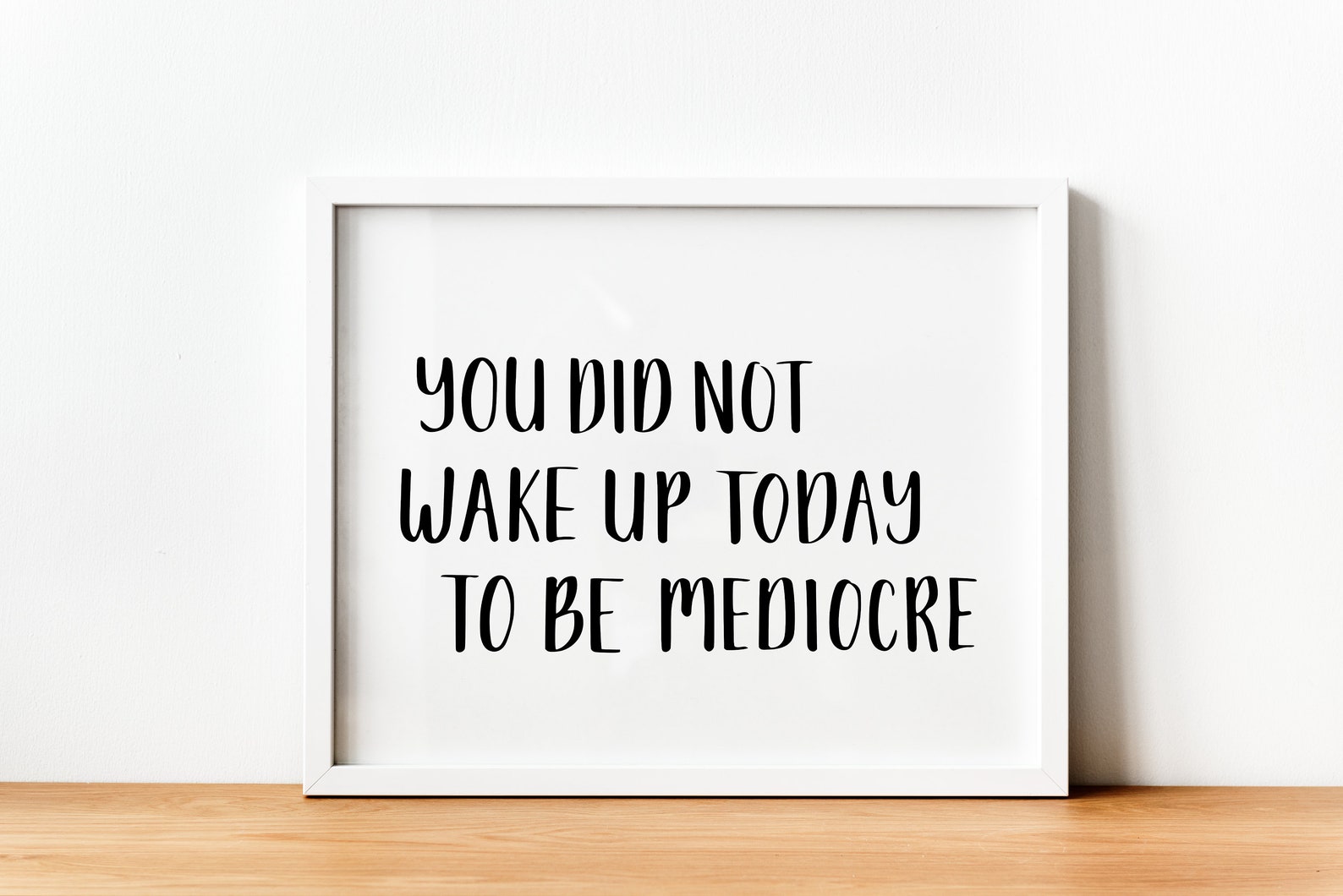 You Did Not Wake up to Be Mediocre Printable Art Hand - Etsy