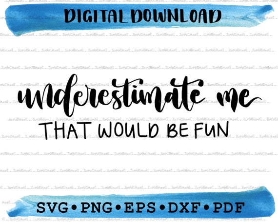Underestimate Me That'll Be Fun SVG Underestimate Me SVG | Etsy