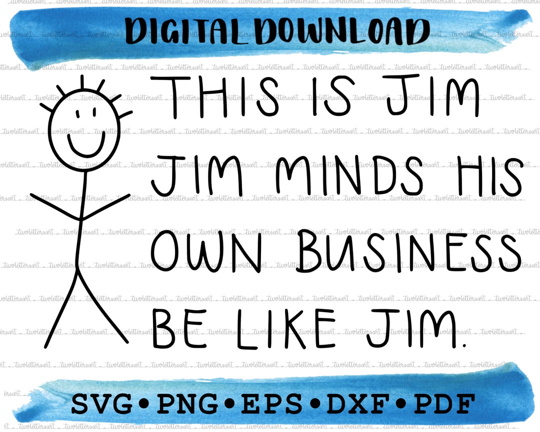 This is Jim SVG, Be Like Jim, Mind Your Own Business, Svg Files ...