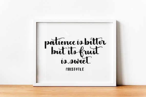 Patience is Bitter but Its Fruit is Sweet Printable Art Hand | Etsy