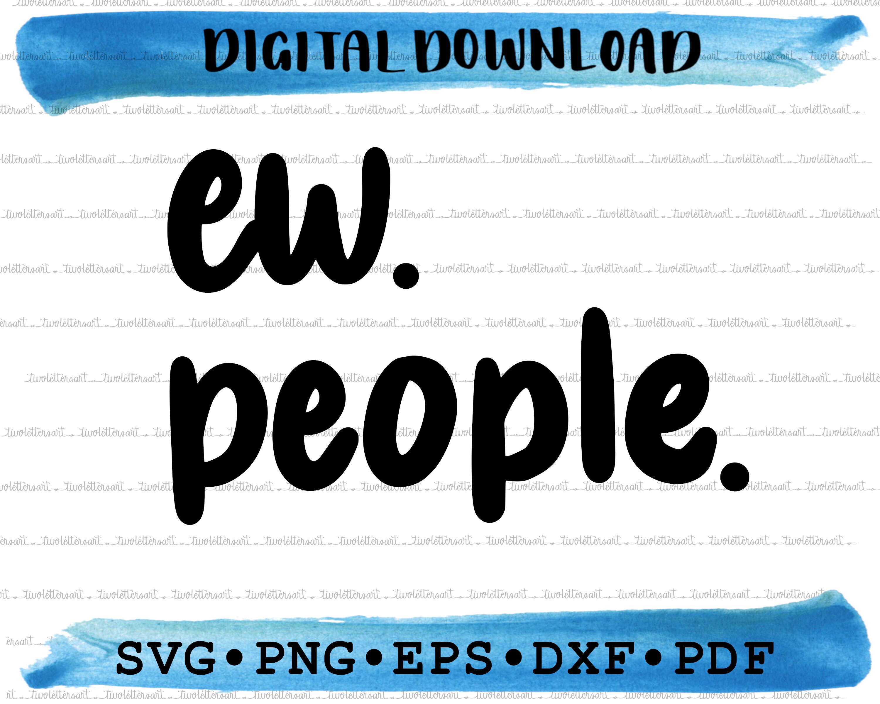 Ew People SVG Cut File instant download printable vector | Etsy