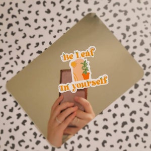 Be Leaf in Yourself Sticker, Die Cut Sticker, Aesthetic Sticker, Trendy ...
