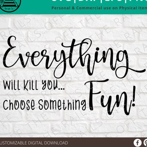 Everything Will Kill You SVG Snarky Svg Sarcastic Svg Dxf, Eps, Png ...