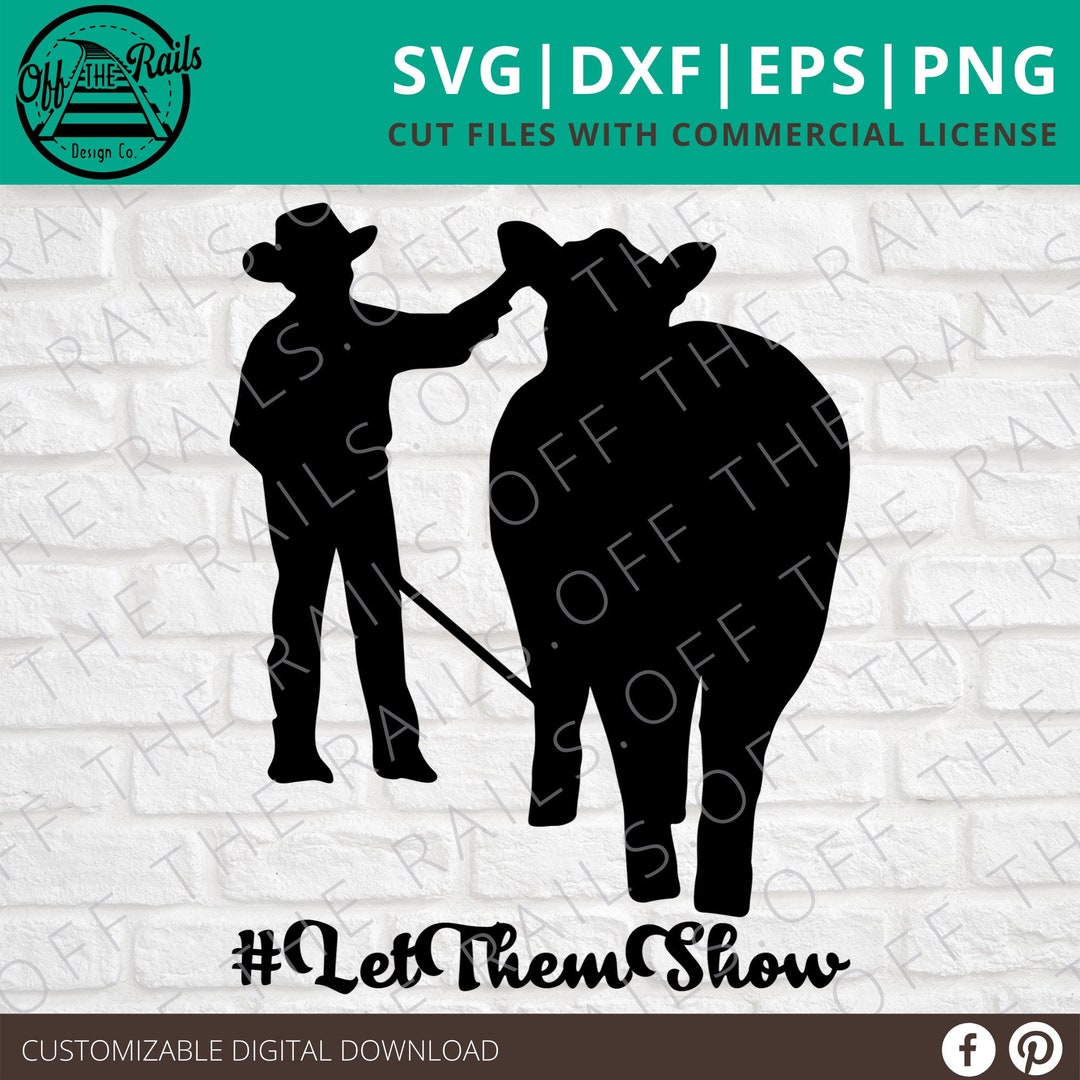 Letthemshow SVG - Show Cattle Svg - Beef SVG - Show Cow SVG - Dxf, Eps ...