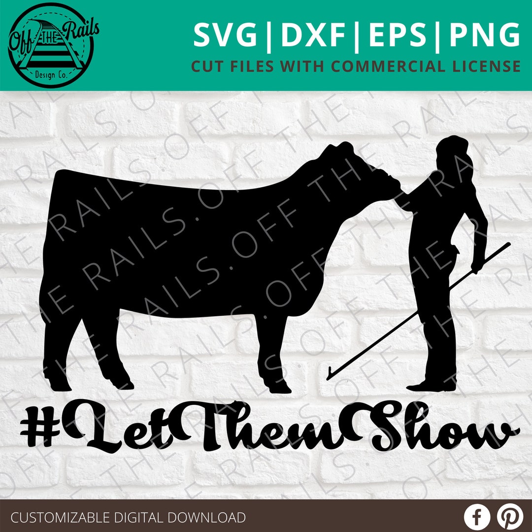 Letthemshow SVG - Show Cattle Svg - Beef SVG - Show Cow SVG - Dxf, Eps ...