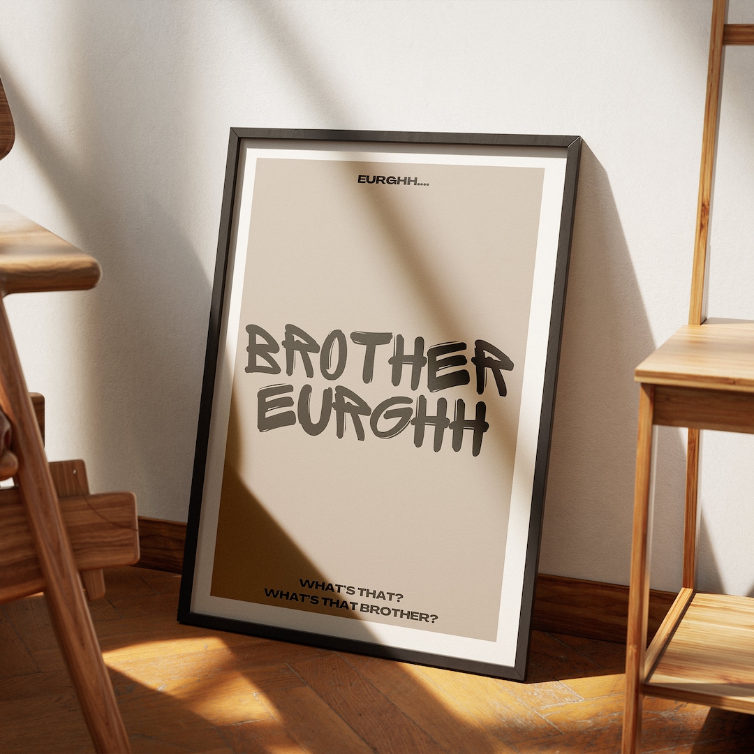 Brother, Eurghh... Poster, Black Graffiti Style Design, Unique Print ...