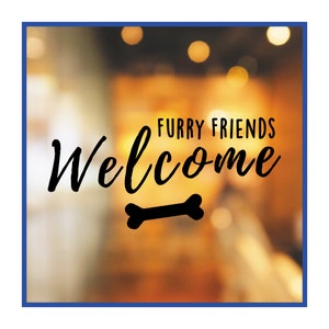 Furry Friends Welcome Dogs Welcome, Dog Friendly Window Sign, Vinyl ...