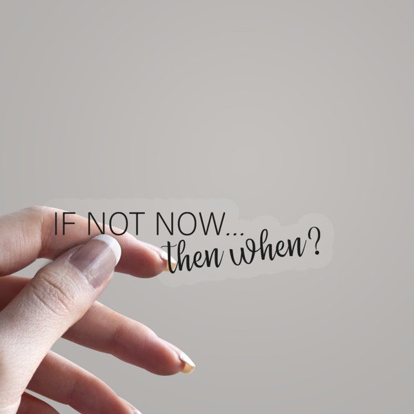 If Not Now Then When - Etsy