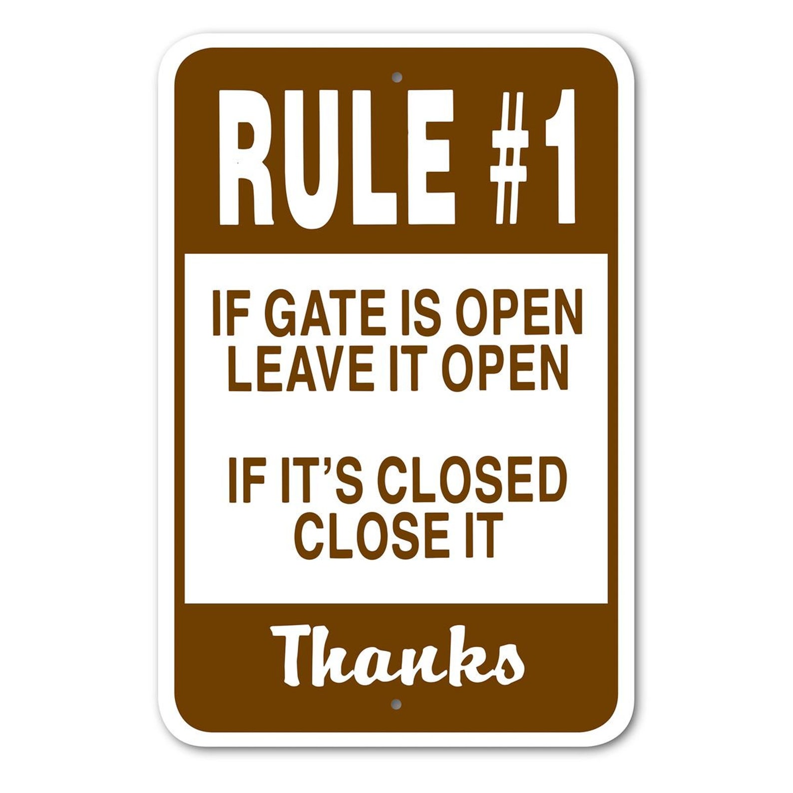 Rule #1 If Gate is Open Leave It Open If It's Closed Close It Thanks ...