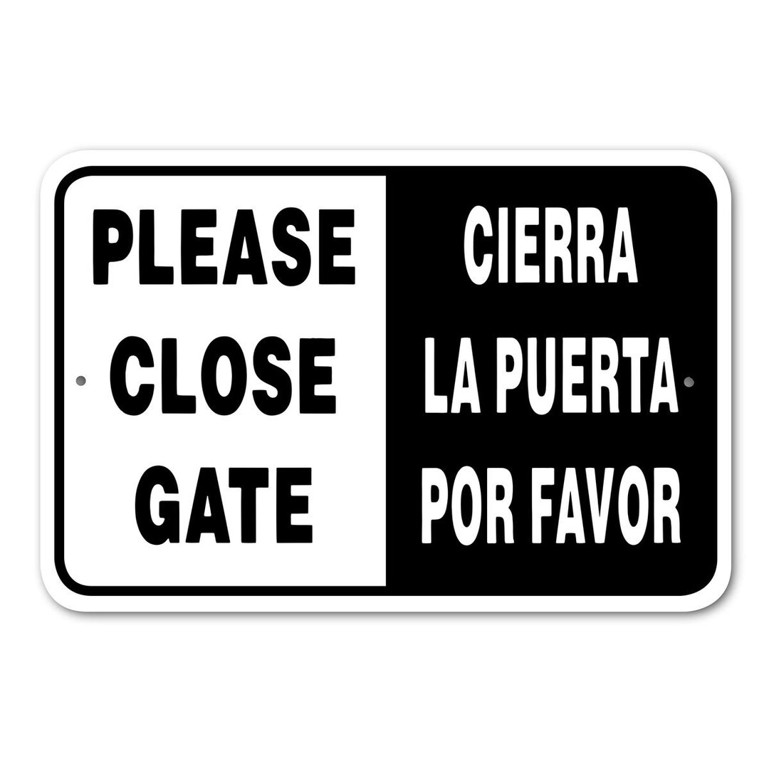 Please Close Gate Cerrado La Puerta Por Favor Sign Aluminum 18" X 12 ...