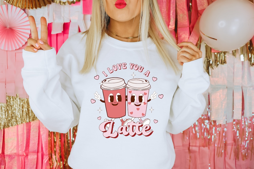 Love You Latte Sweatshirt, Valentine's Day Sweatshirt, Valentine's Day ...