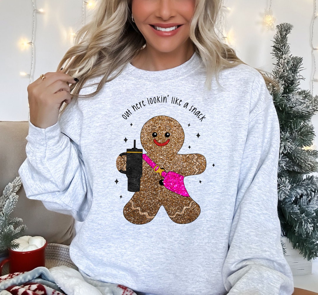 Sparkly Gingerbread Man Sweatshirt, Christmas Out Here Looking Like a ...