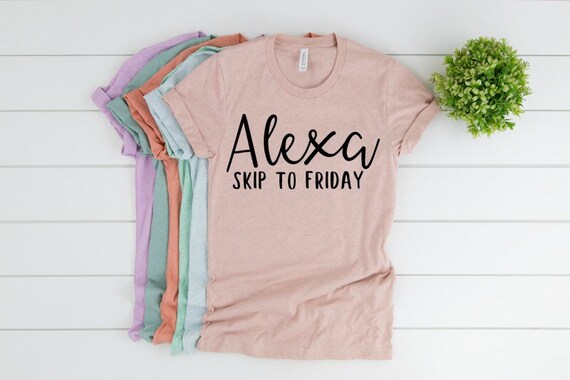 Alexa Skip to Friday Friday Tee TGIF Funny Mom Tee Funny | Etsy