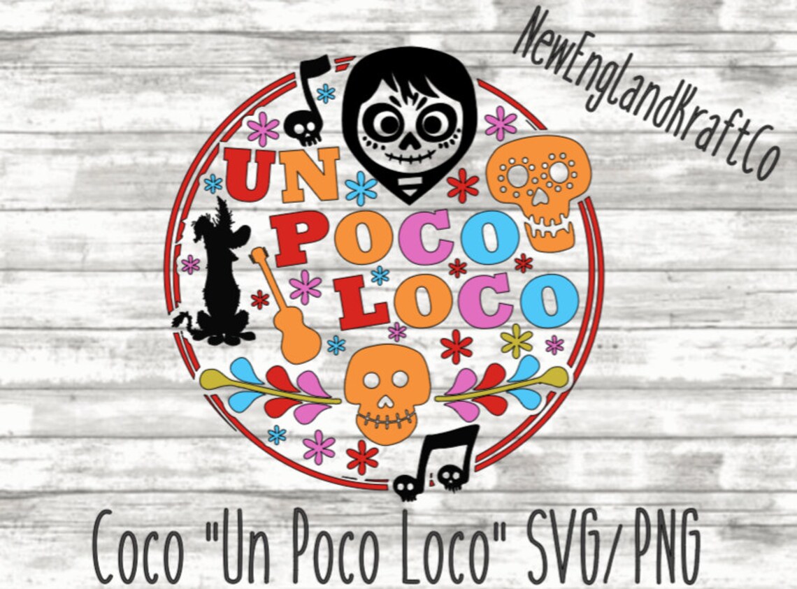Coco SVG/PNG, Coco Un Poco Loco, Un Poco Loco Svg, Halloween Svg, Dia ...