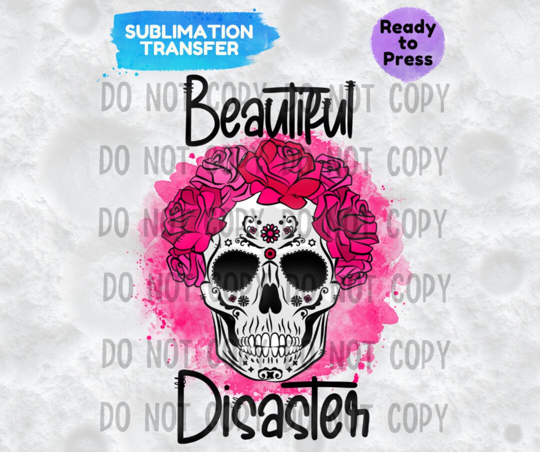 Beautiful Disaster Skull, Sublimation Transfer Ready to Press - Etsy