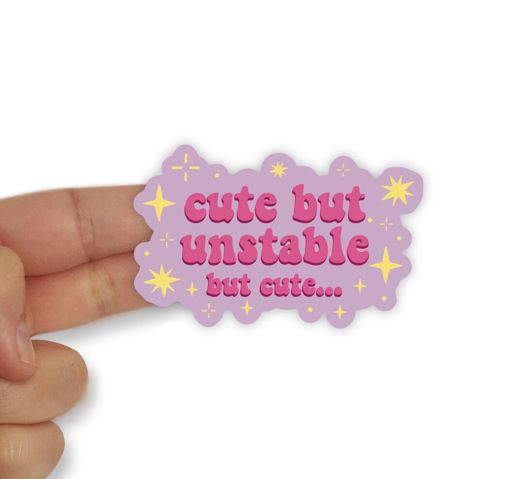 Cute but Unstable but Cute Vinyl Sticker - Laptop Stickers - Laptop ...