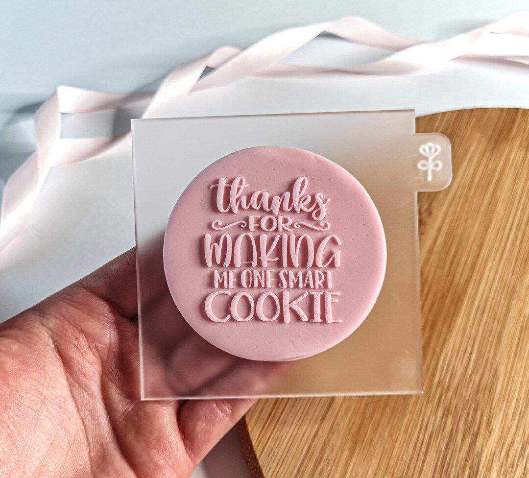 Thanks for Making Me One Smart Cookie Cookie Embosser - Etsy