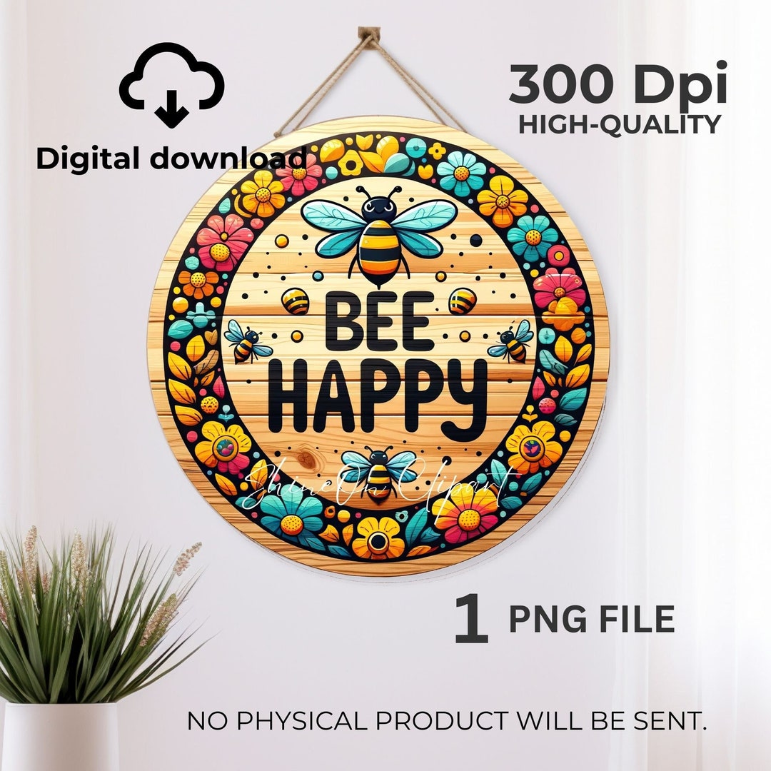 Bee Happy Wreath Sign, Bee Happy Sign, Bee Happy PNG - Etsy