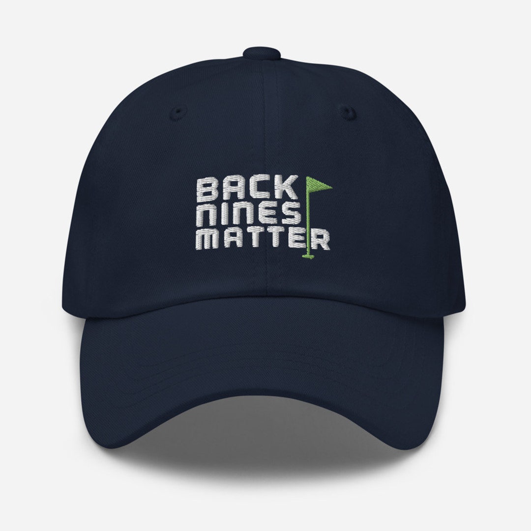 Back Nines Matter Dad Hat Golf Hat Back Nines Matter Hat - Etsy