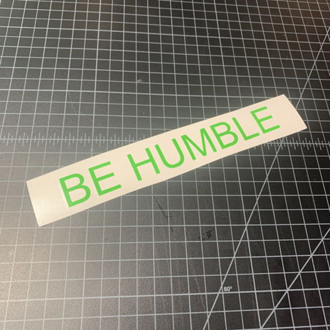Be Humble Sticker Vinyl Decal Sticker Car Sticker Funny Humbling - Etsy